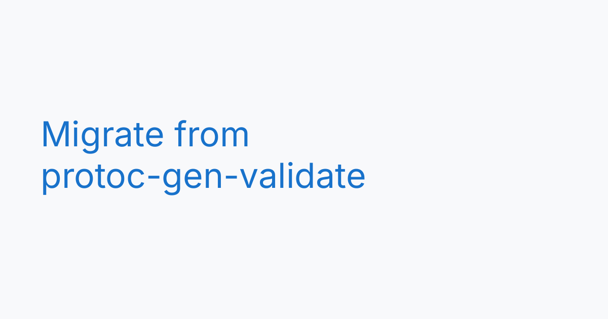 Migrate from protoc-gen-validate - Protovalidate